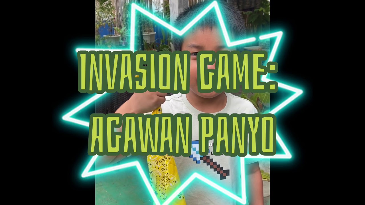 Invasion Game: Agawan Panyo - YouTube