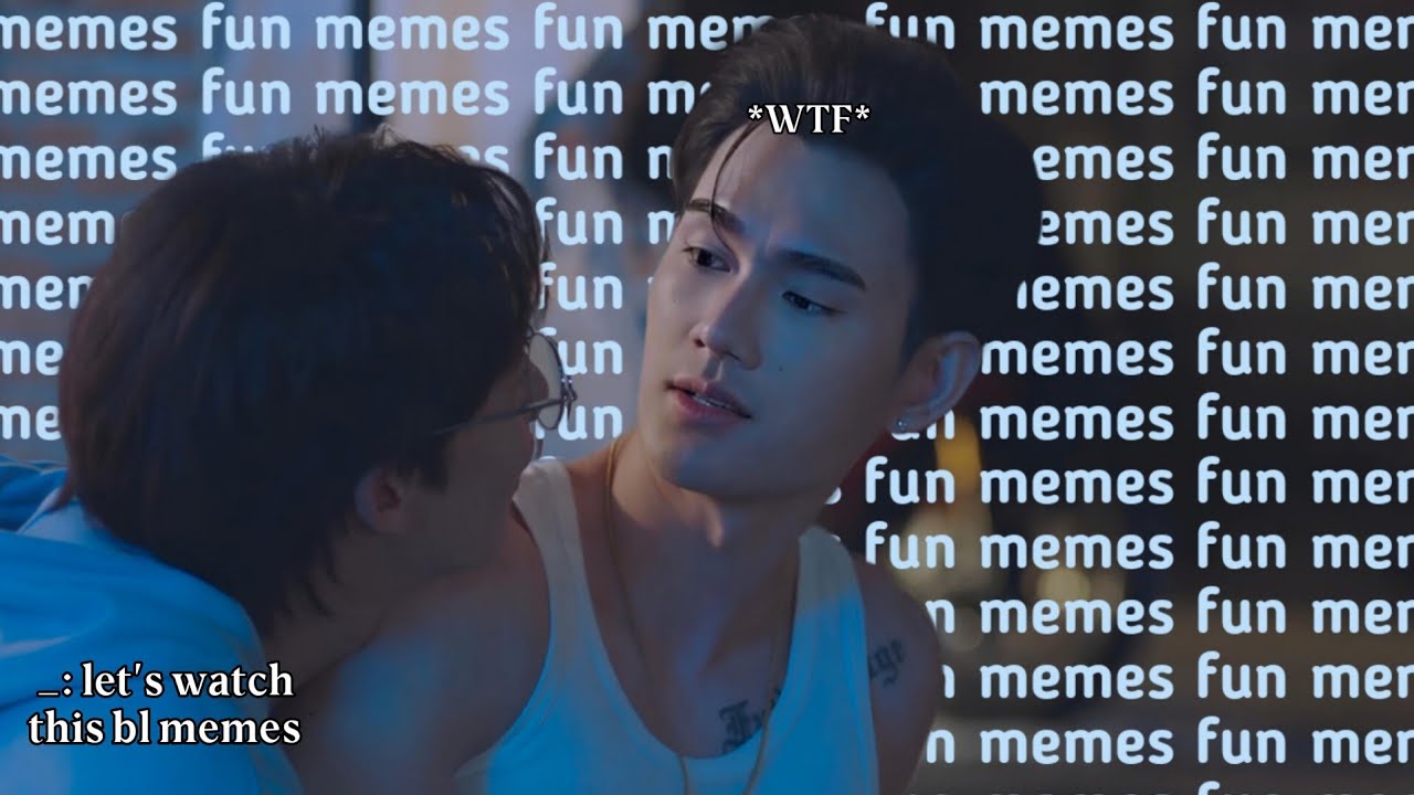 Let's watch funny bl memes that we got in this two week 😂😌 ||funny ...