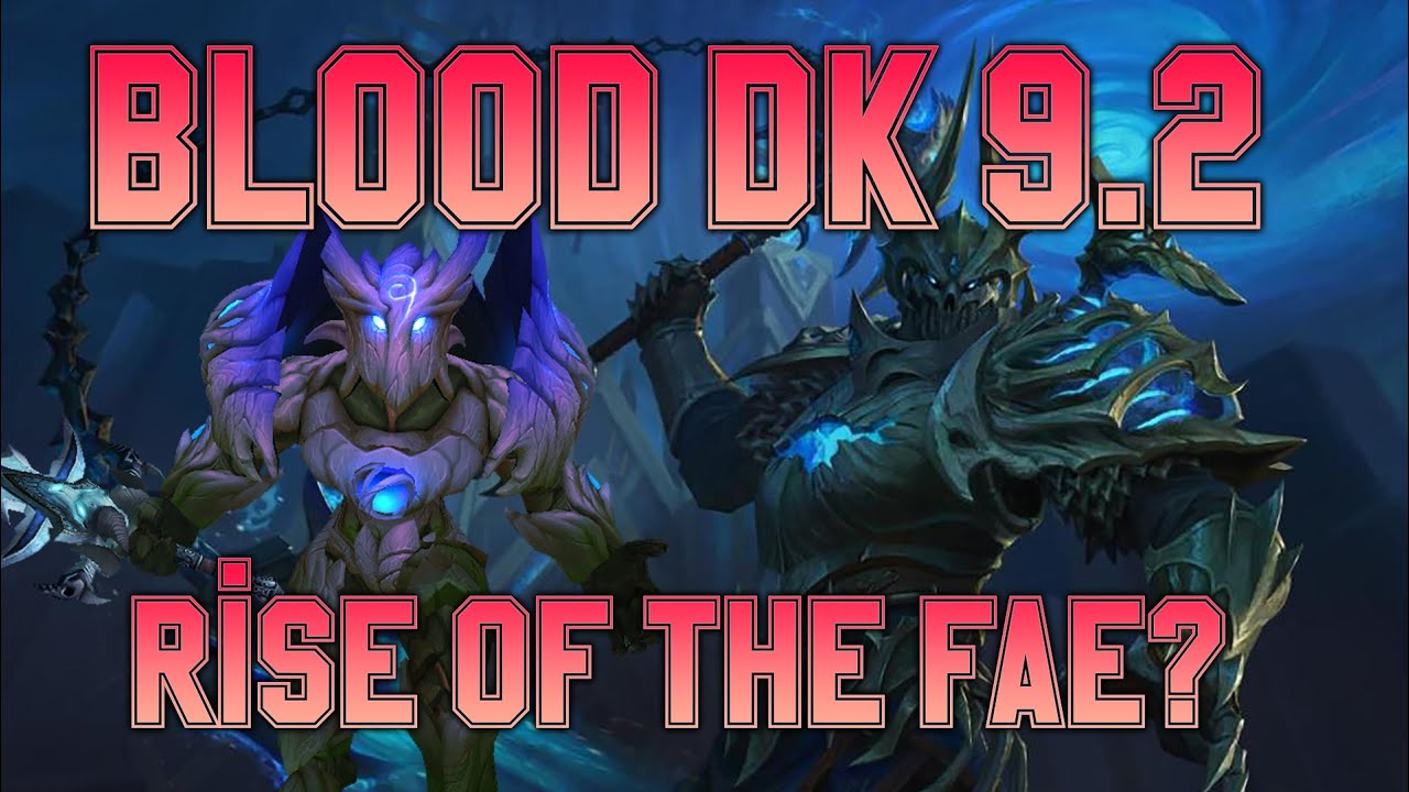 Blood Death Knight 9.2 Patch Guide - Rise of the Fae? - YouTube