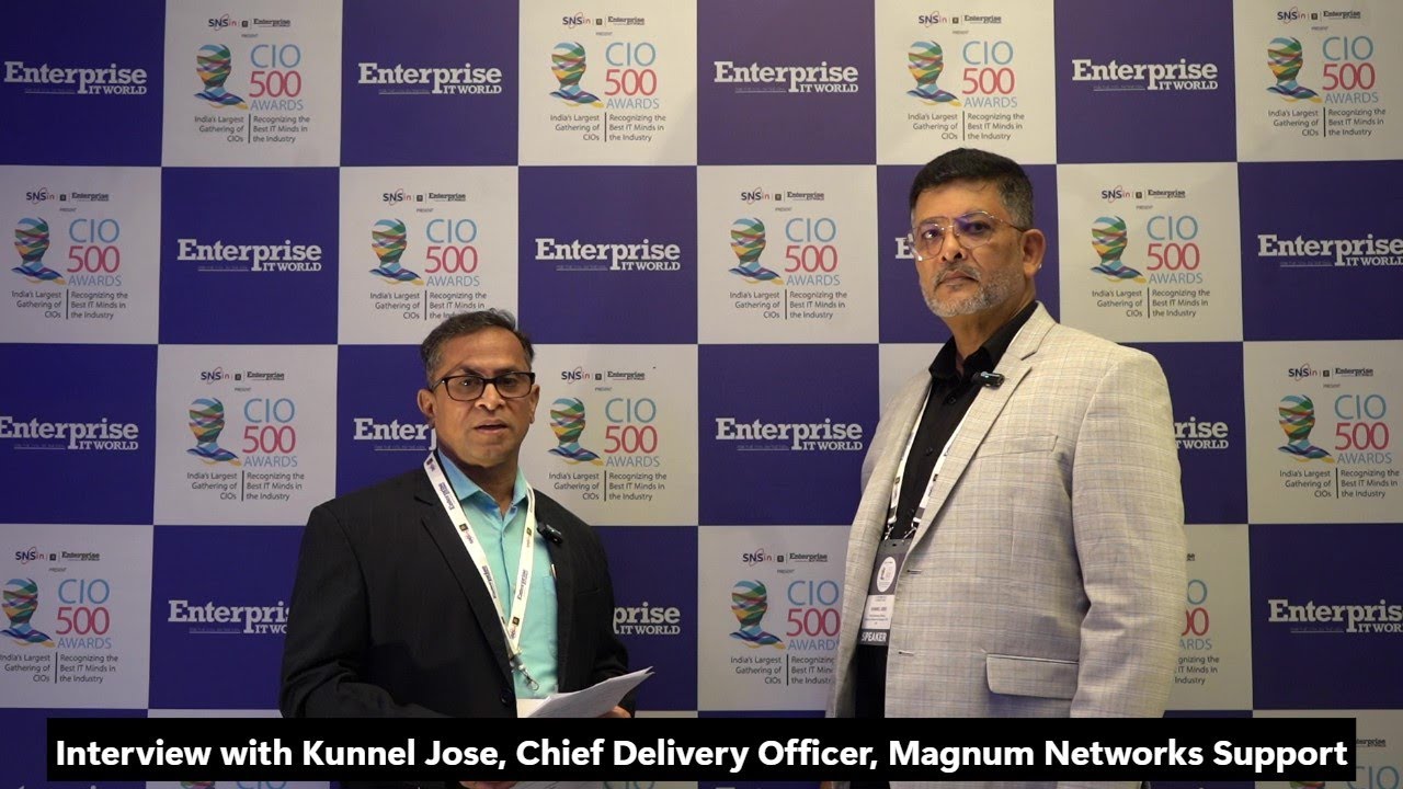 Interview: Kunnel Jose, Chief Delivery Officer, Magnum Networks Support ...