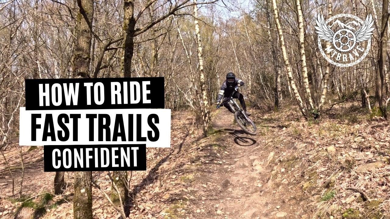 How To Ride Fast Trails On Your Mountain Bike | MTBRAVE - YouTube