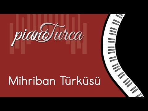 Mihriban Türküsü - Piyano ile Sevilen Türküler