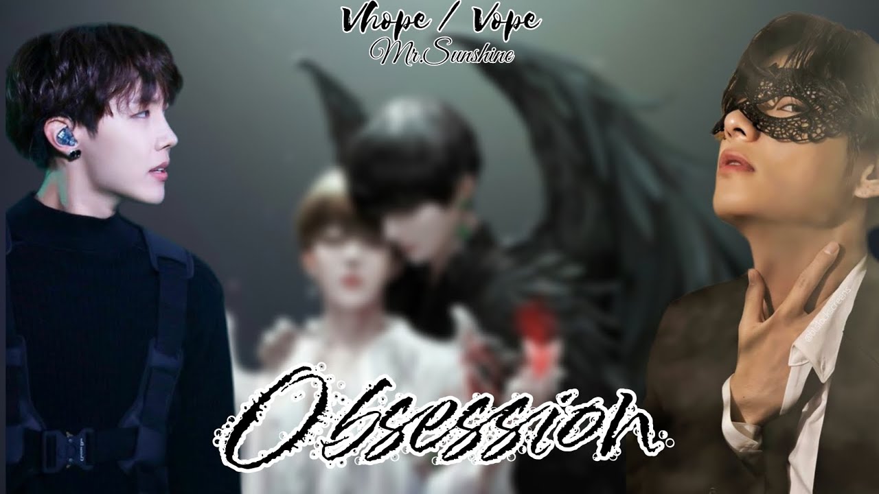 Bts Vhope Vope Ff Obsession~oneshot~ Read Description Youtube