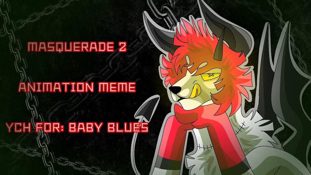 MASQUERADE 2 // Animation meme // YCH for: @BabyBlues_ - YouTube