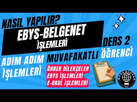 EBYS - BELGENET DERS 2 Adım Adım Muvafakatlı Öğrenci Kayıt ve Nakil İşlemleri