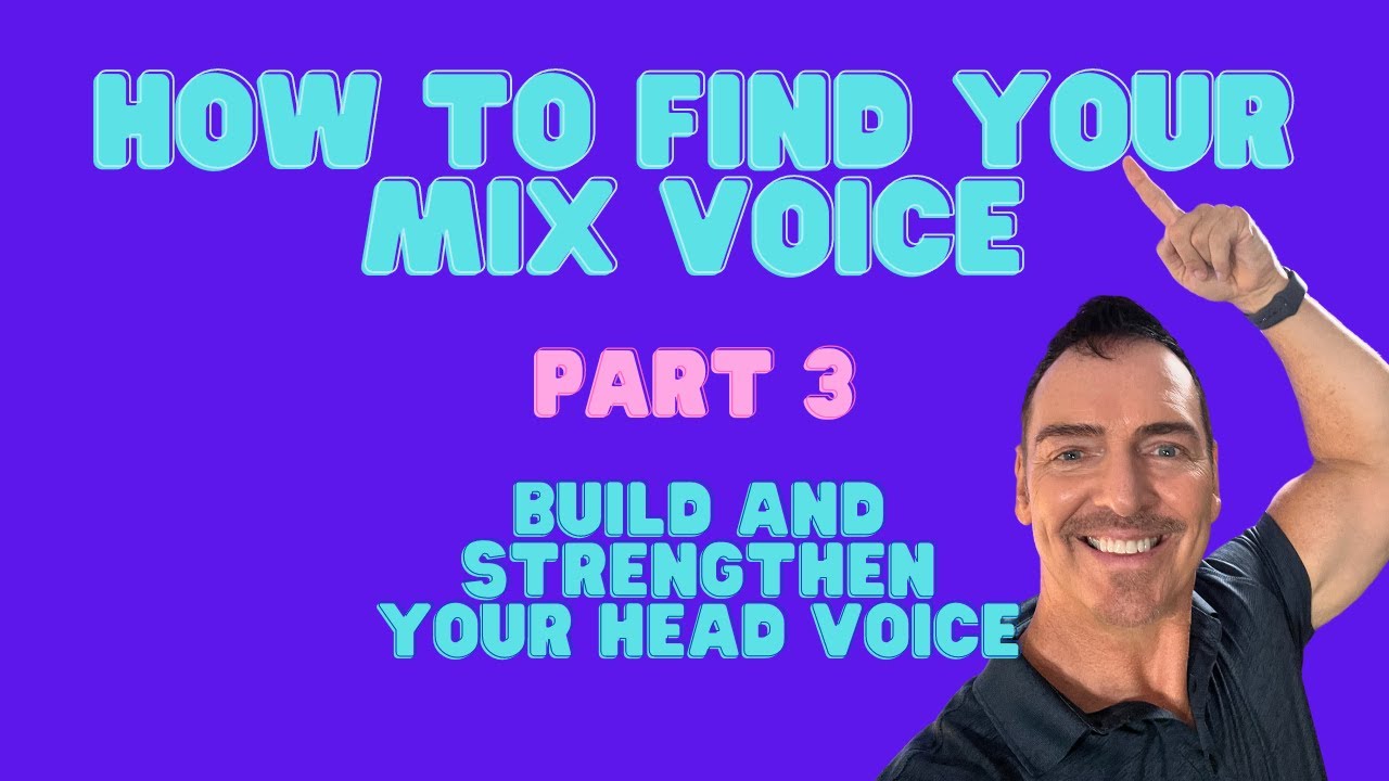 How to Find Your Mix Voice - part 3 - Build and Strengthen your head ...