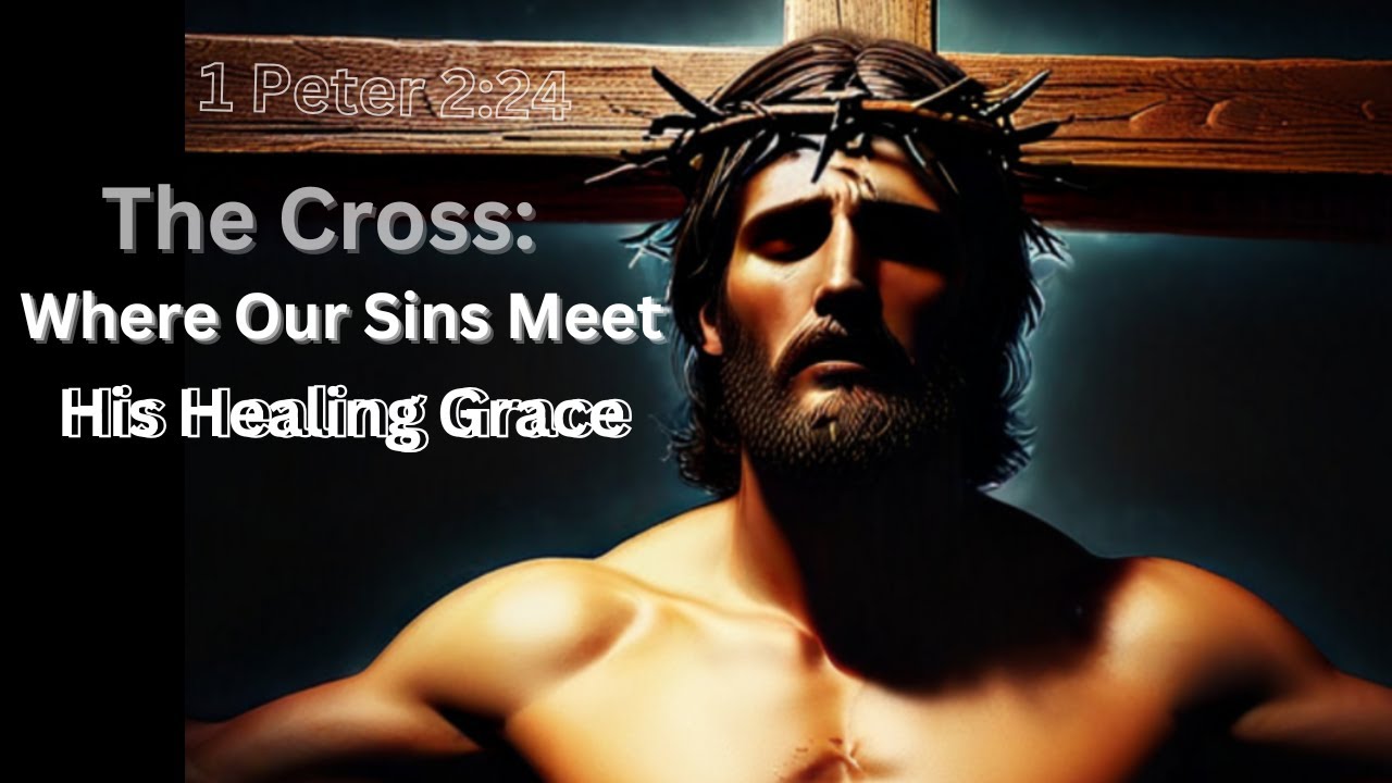 The Cross: Where Our Sins Meet His Healing Grace #motivation #jesus # ...