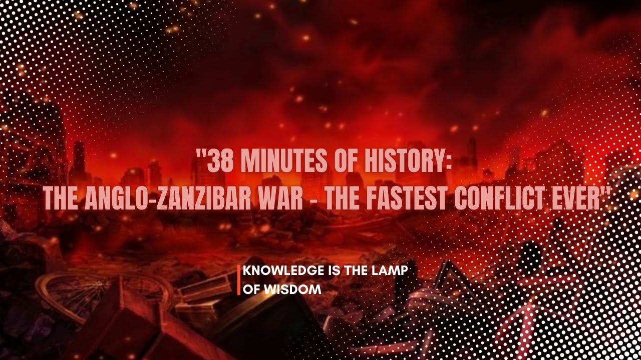 38 Minutes of History: The Anglo-Zanzibar War – The Fastest Conflict ...