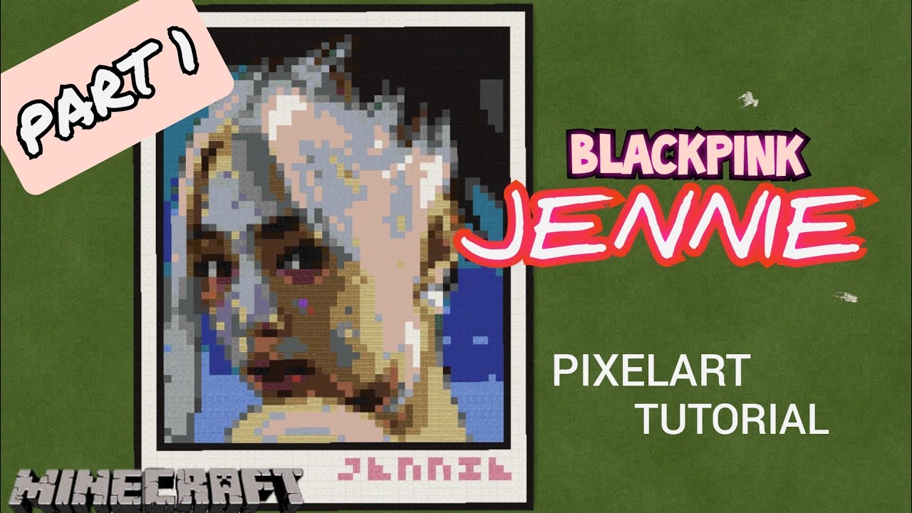 [TUTORIAL] BLACKPINK JENNIE Minecraft Pixel Art | HYLT | PART 1 - YouTube