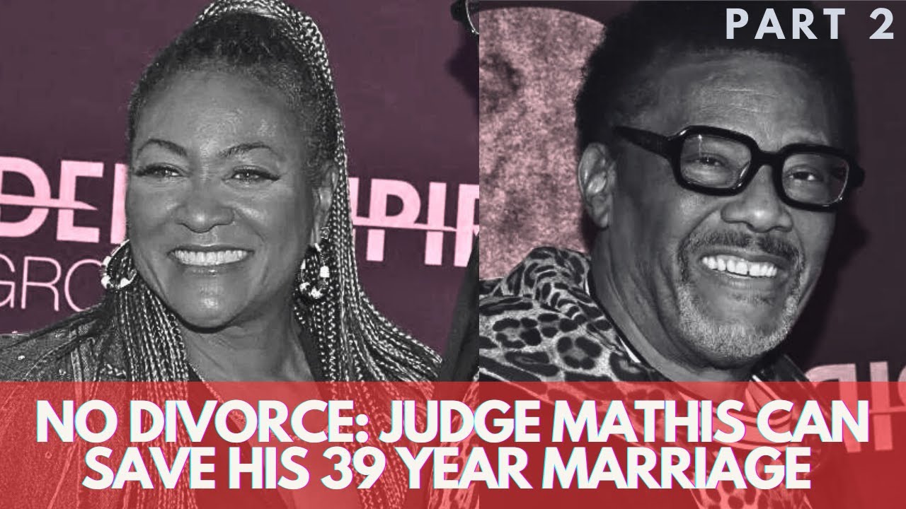 NO DIVORCE! THIS IS HOW JUDGE MATHIS CAN SAVE HIS 39 YEAR OLD MARRIAGE ...