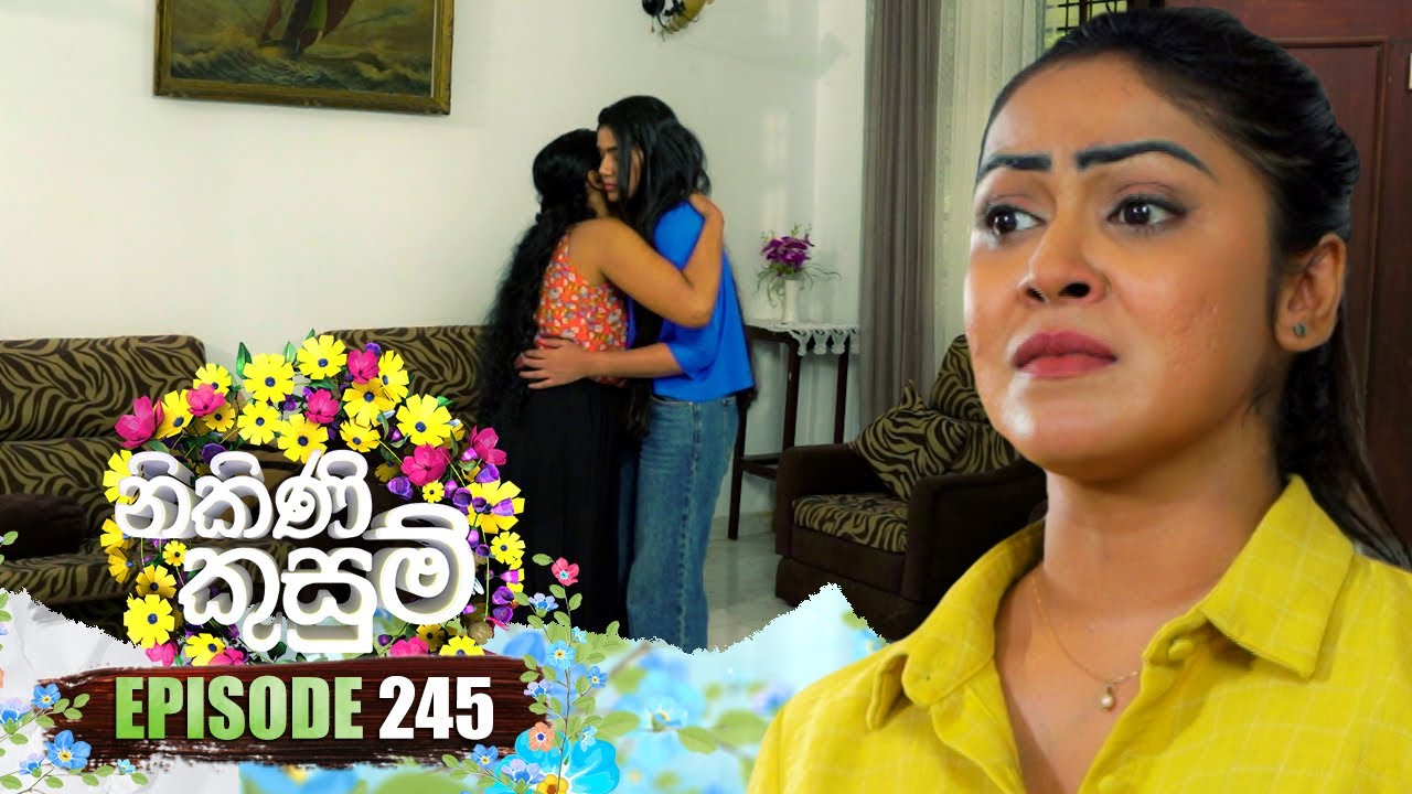Nikini Kusum (නිකිණි කුසුම්) | Episode 245 | 27th August 2024 - YouTube