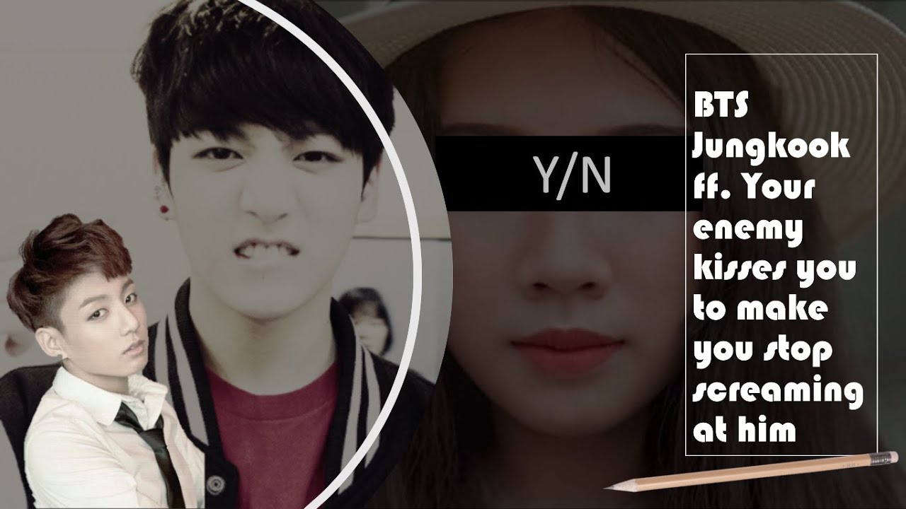 BTS Jungkook ff Your Enemy Kisses You to Make You Stop Screaming at Him ...