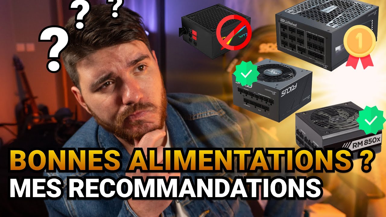 Les bonnes alimentations pc pour chaque budget ? Mes recommandations ...