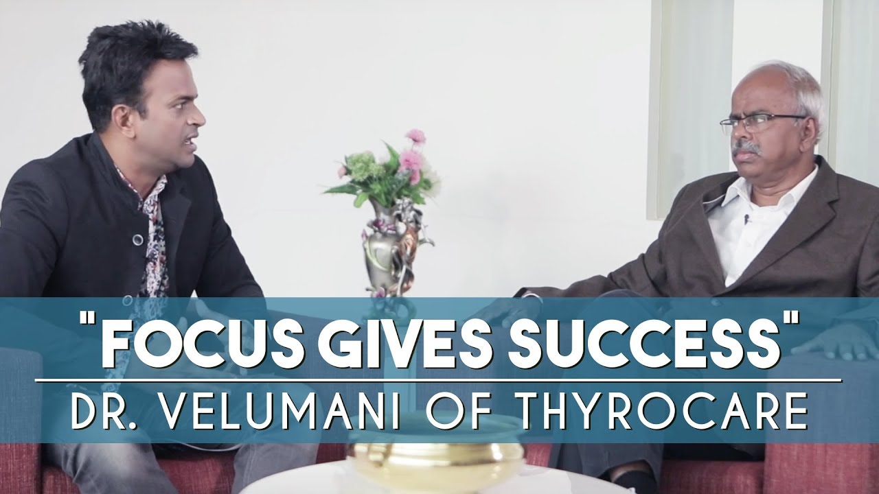 Focus gives Success: Dr. Velumani | Episode 5 - YouTube