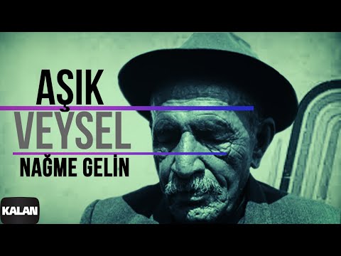 Aşık Veysel - Nağme Gelin I Arşiv Serisi © 2001 Kalan Müzik