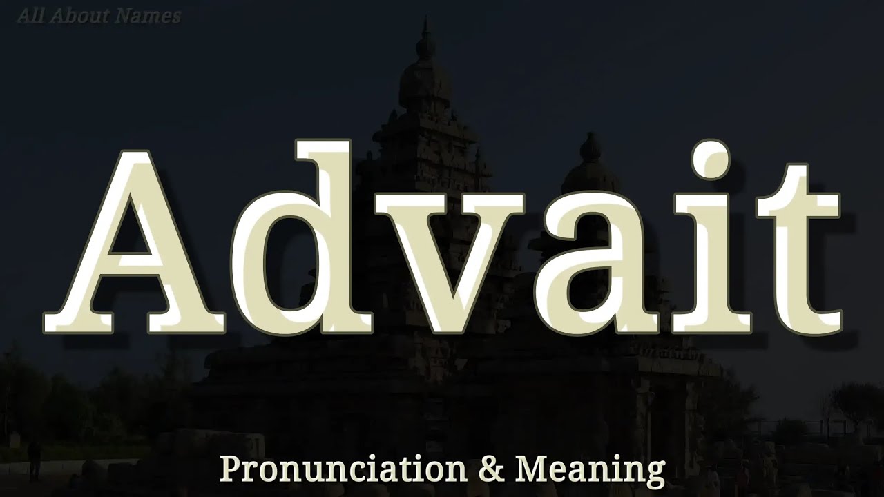 Advait - Pronunciation and Meaning - YouTube