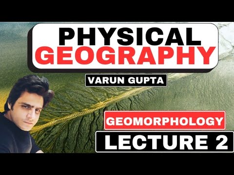 COMPLETE PHYSICAL GEOGRAPHY LECTURES/L 2/GEOMORPHOLOGY/VARUN GUPTA ...