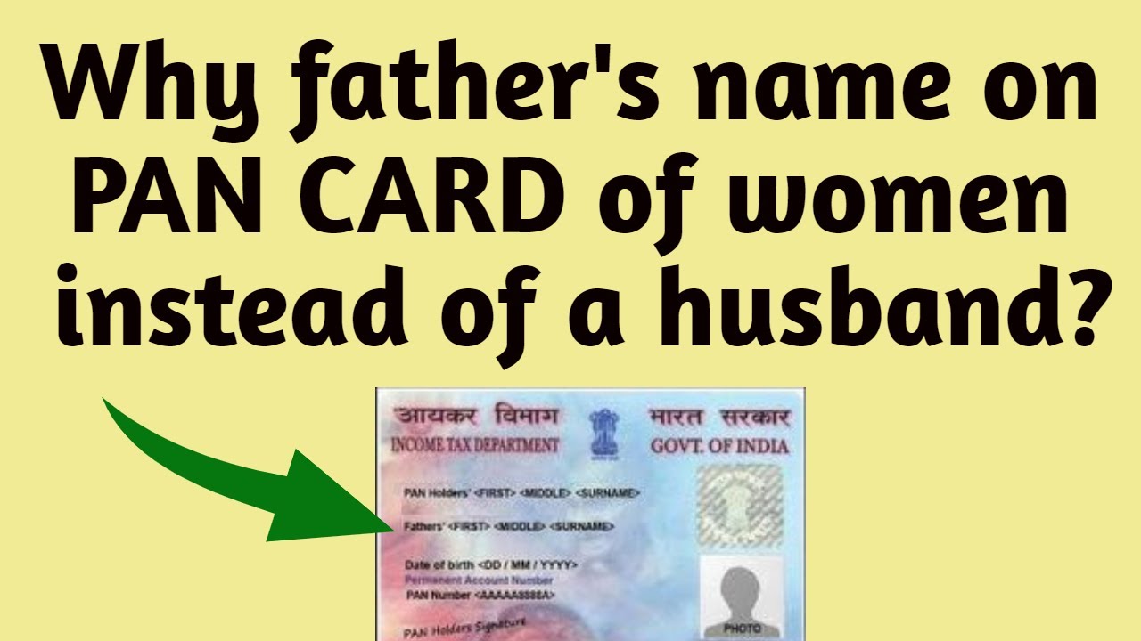Why Father s Name On PAN CARD Of Women Instead Of A Husband YouTube why-father-s-name-on-pan-card-of-women-instead-of-a-husband-youtube