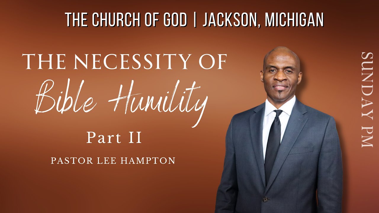 "The Necessity of Bible Humility II" Sunday Evening Service 8/13/2023 ...
