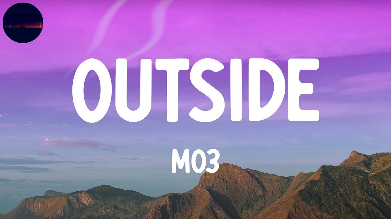 MO3 - Outside (Better Days) (Lyrics) - YouTube
