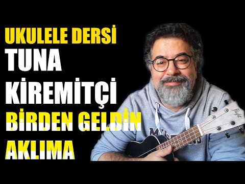 Ukulele Dersleri - Tuna Kiremitçi - Birden geldin aklıma