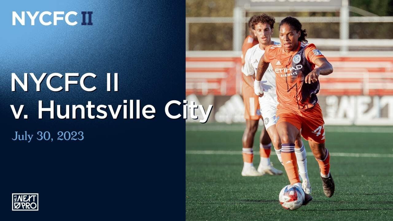 Match Highlights | NYCFC II vs. Huntsville City | July 30, 2023 - YouTube