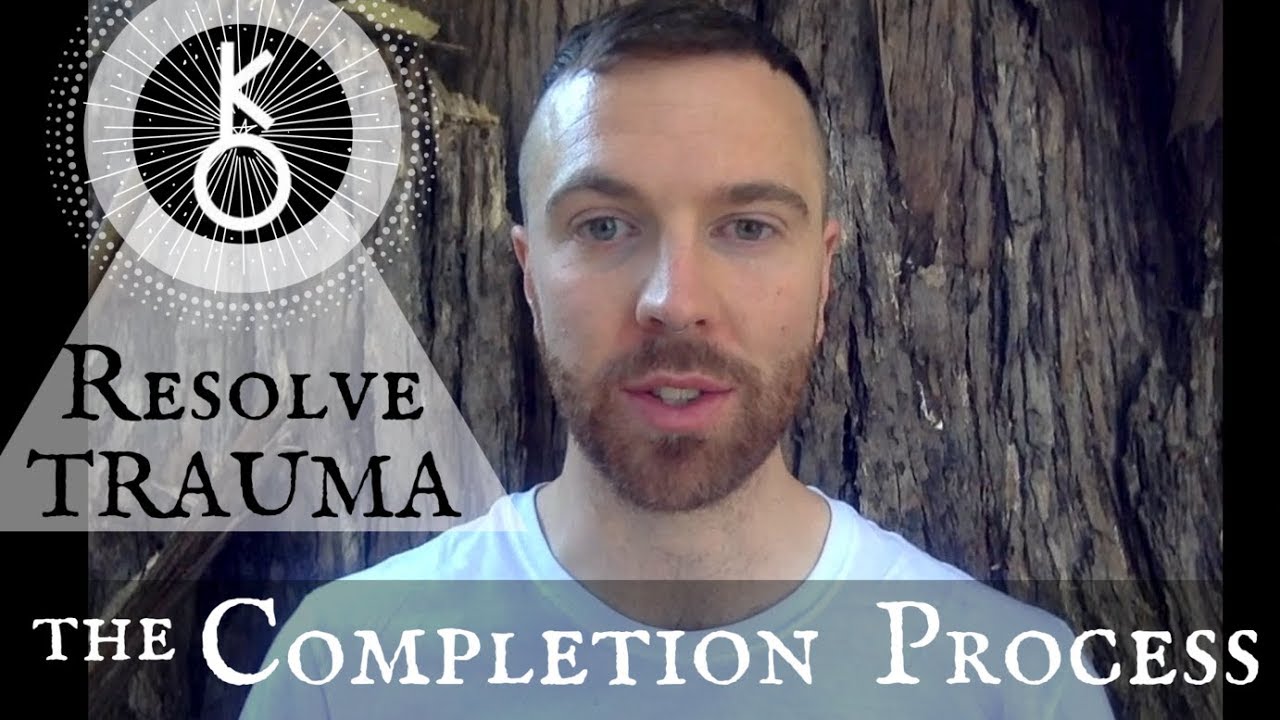 RESOLVE TRAUMA -- THE COMPLETION PROCESS - YouTube