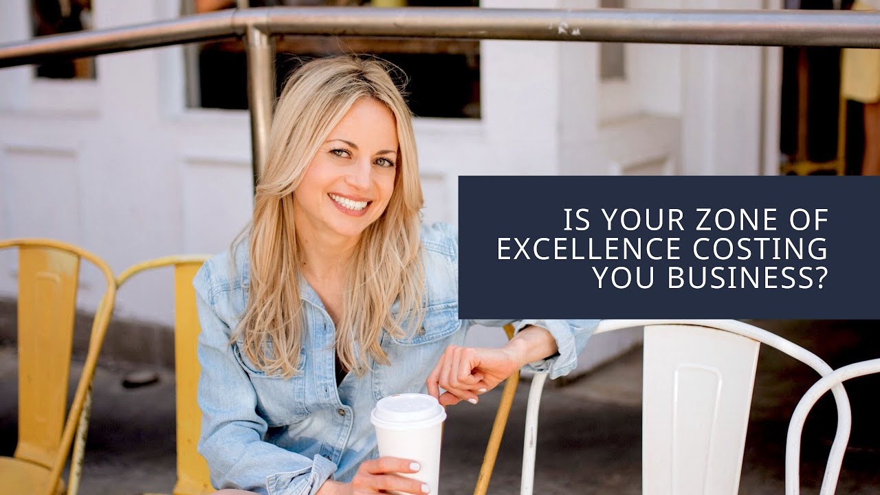 Is Your Zone of Excellence Costing You Business? - YouTube
