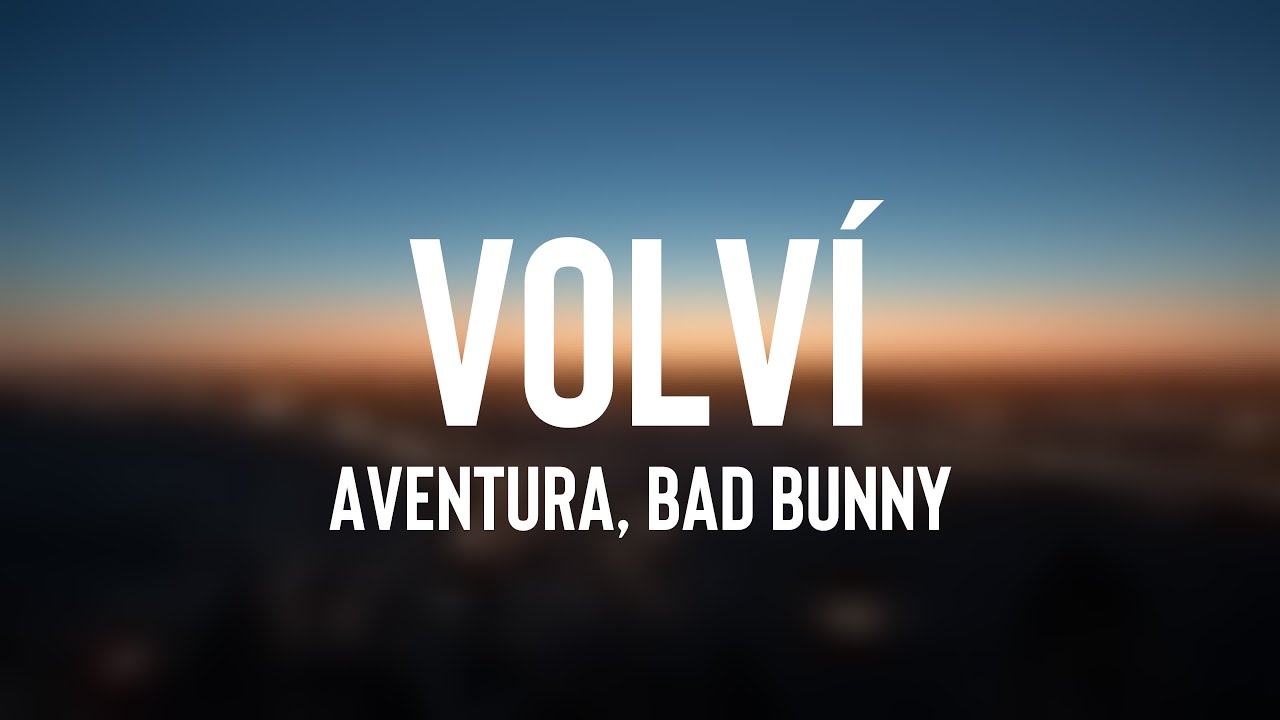 Volví - Aventura, Bad Bunny [Lyrics Video] - YouTube