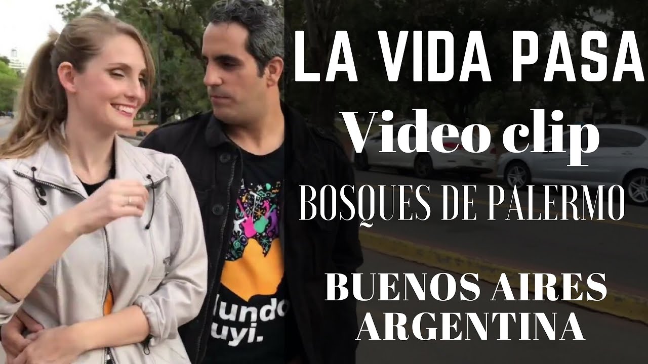 "La vida pasa" Vídeo Clip en Los bosques de Palermo Bs.As. Argentina ...