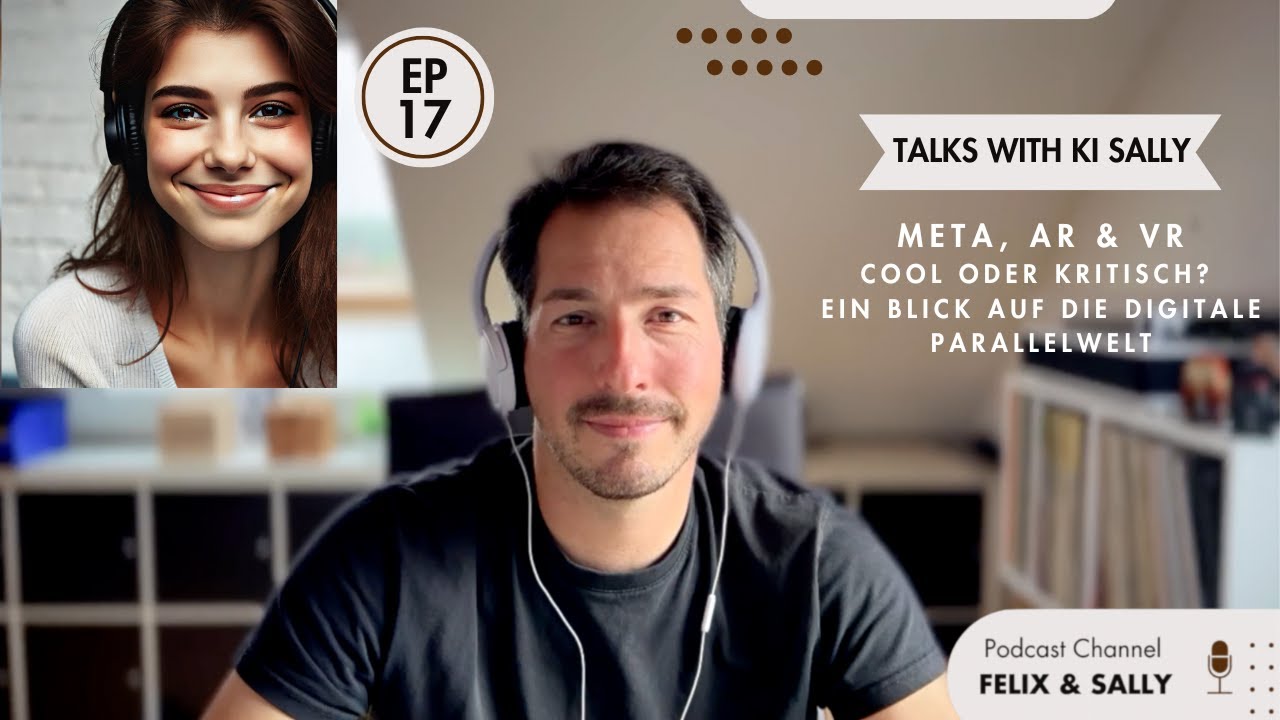 Felix & Sally KI Podcast - Meta, AR VR - Cool oder kritisch? Ein Blick ...