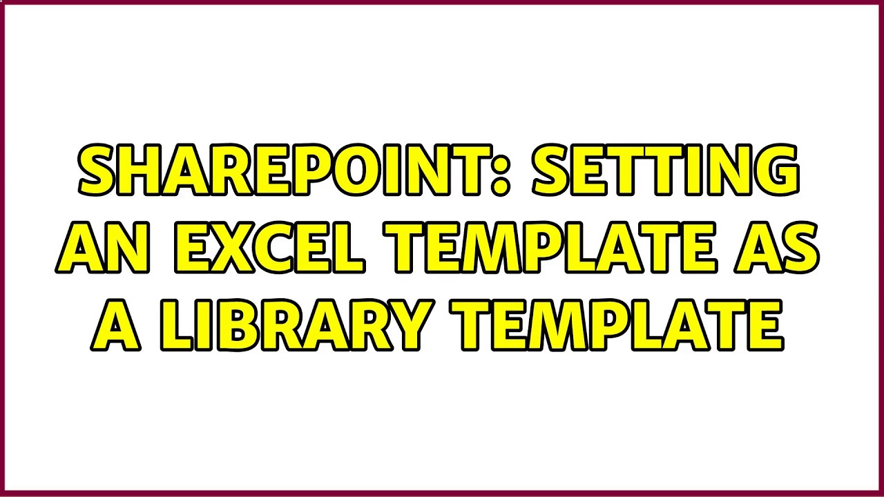 Sharepoint: Setting an Excel Template as a Library template - YouTube