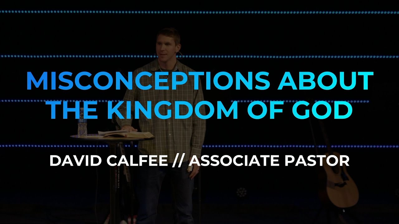 Misconceptions About The Kingdom Of God - Sermon - 12.4.2022 - YouTube