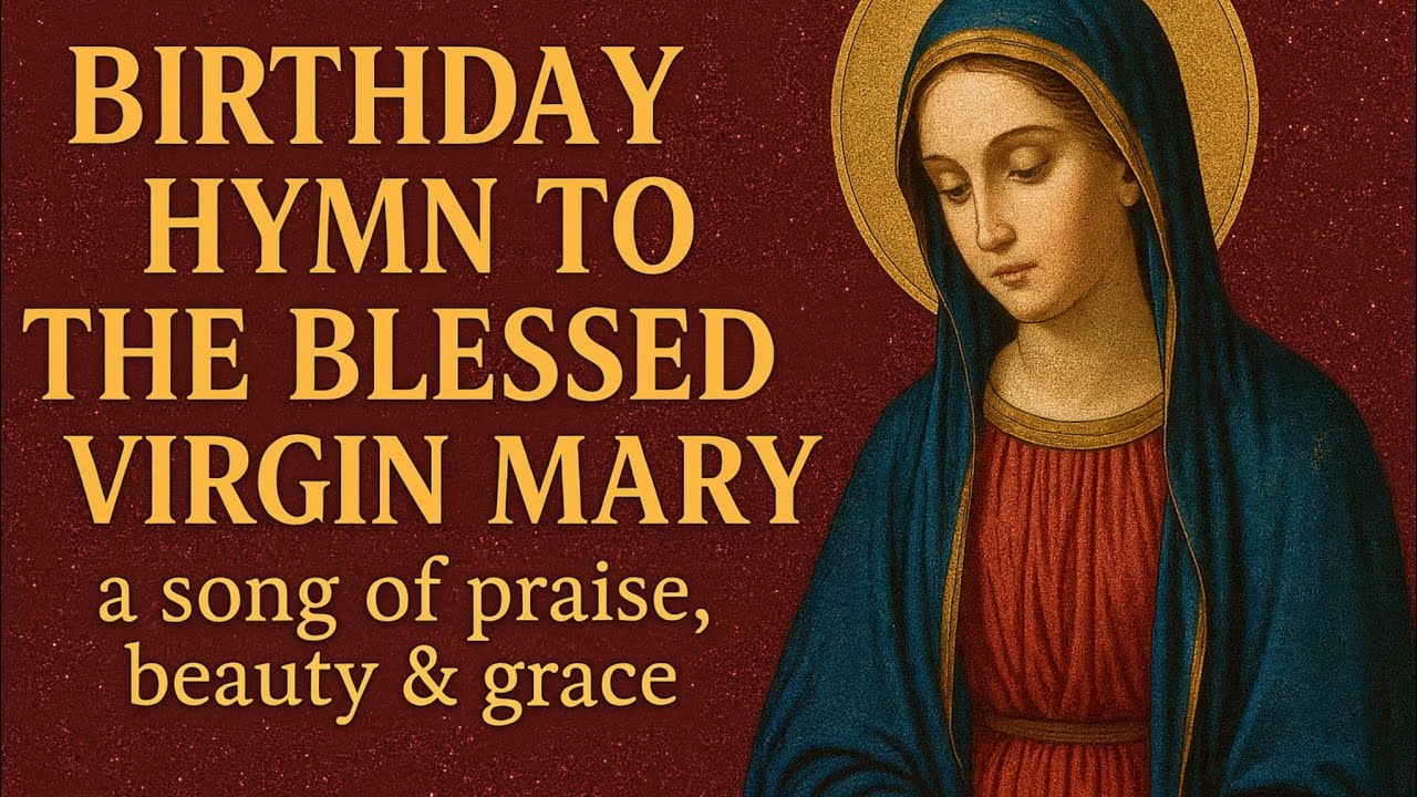 🎉 Birthday Hymn to the Blessed Virgin Mary | A Song of Praise, Beauty ...