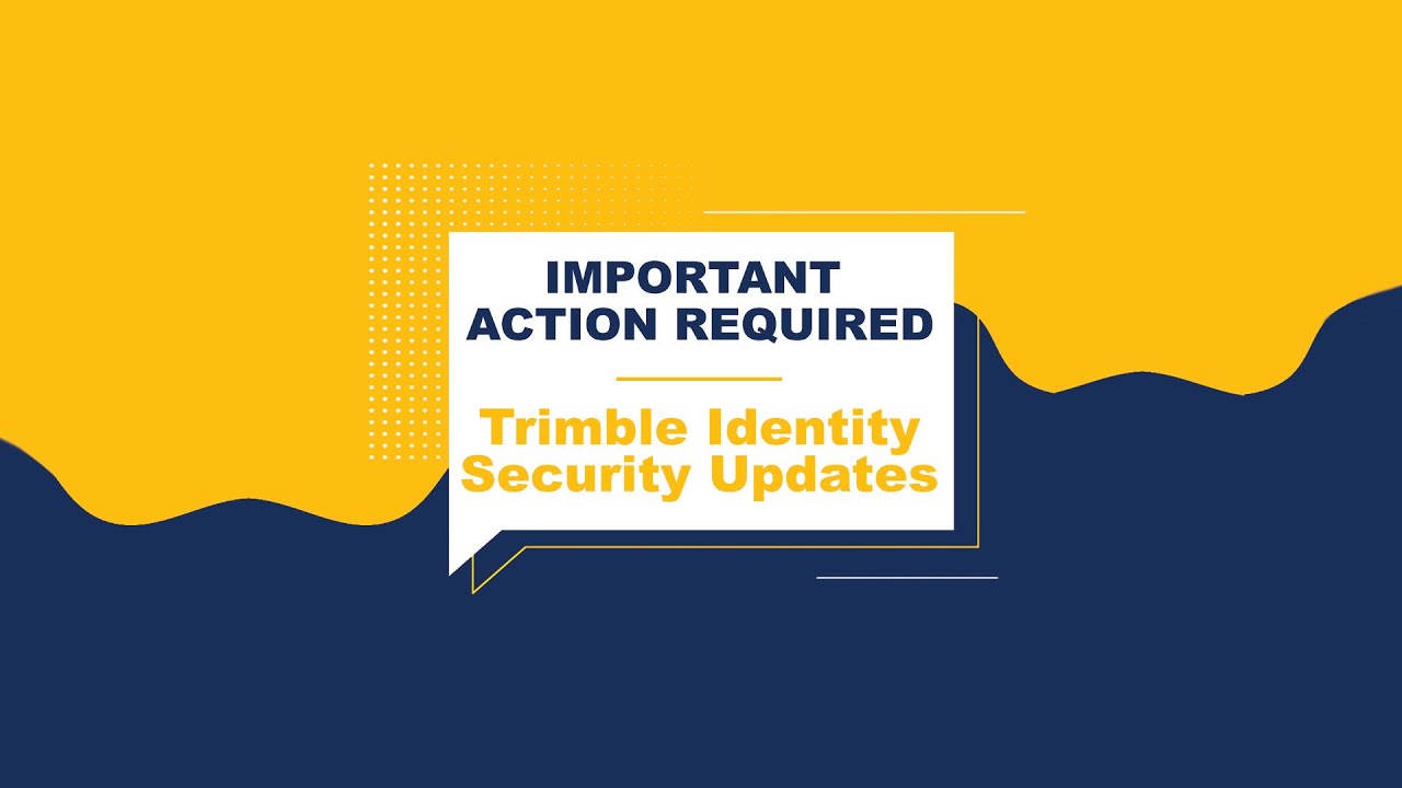 IMPORTANT NOTICE: Trimble Identity Security Upgrades - YouTube