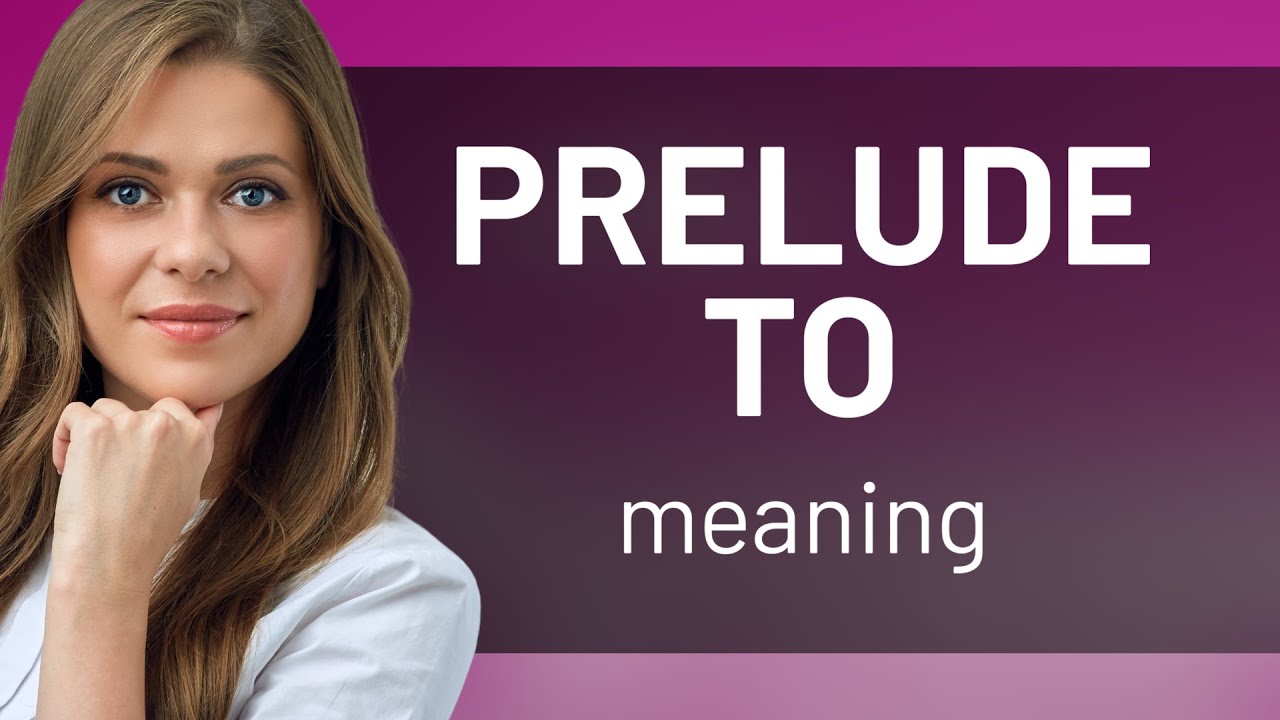 The Meaning of "Prelude to": Diving Deep! - YouTube