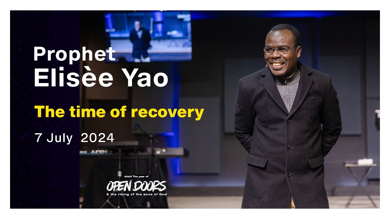 Prophet Elisee Yao | The time of recovery | 7 July 2024 - YouTube