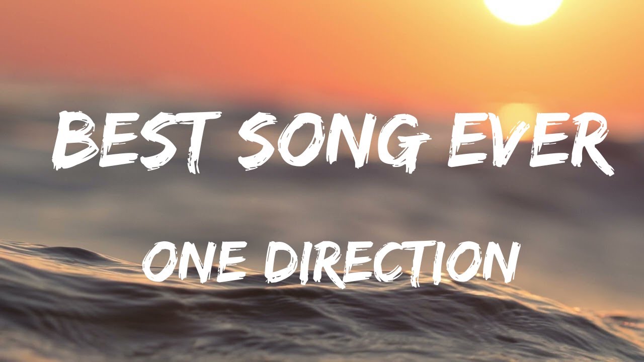 One Direction - Best Song Ever (Lyrics Video) - YouTube