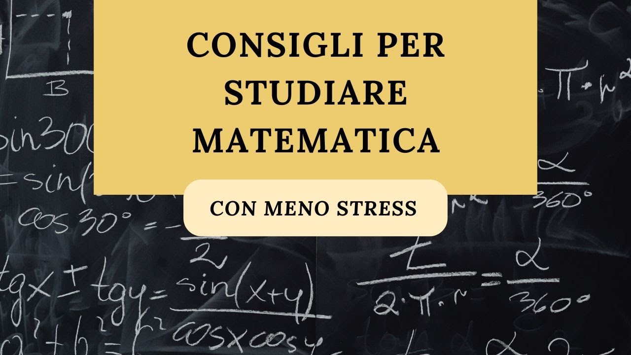 Consigli per studiare matematica (con meno stress) - YouTube