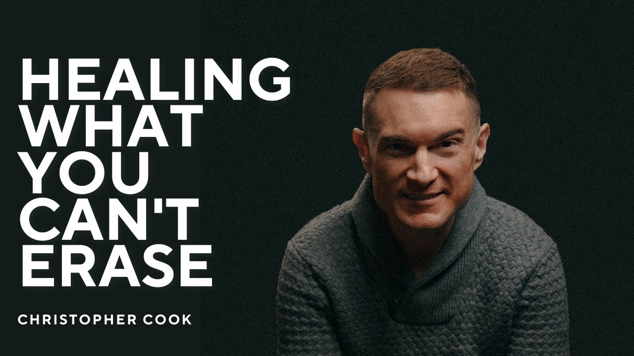 Healing What You Can't Erase with Christopher Cook - YouTube