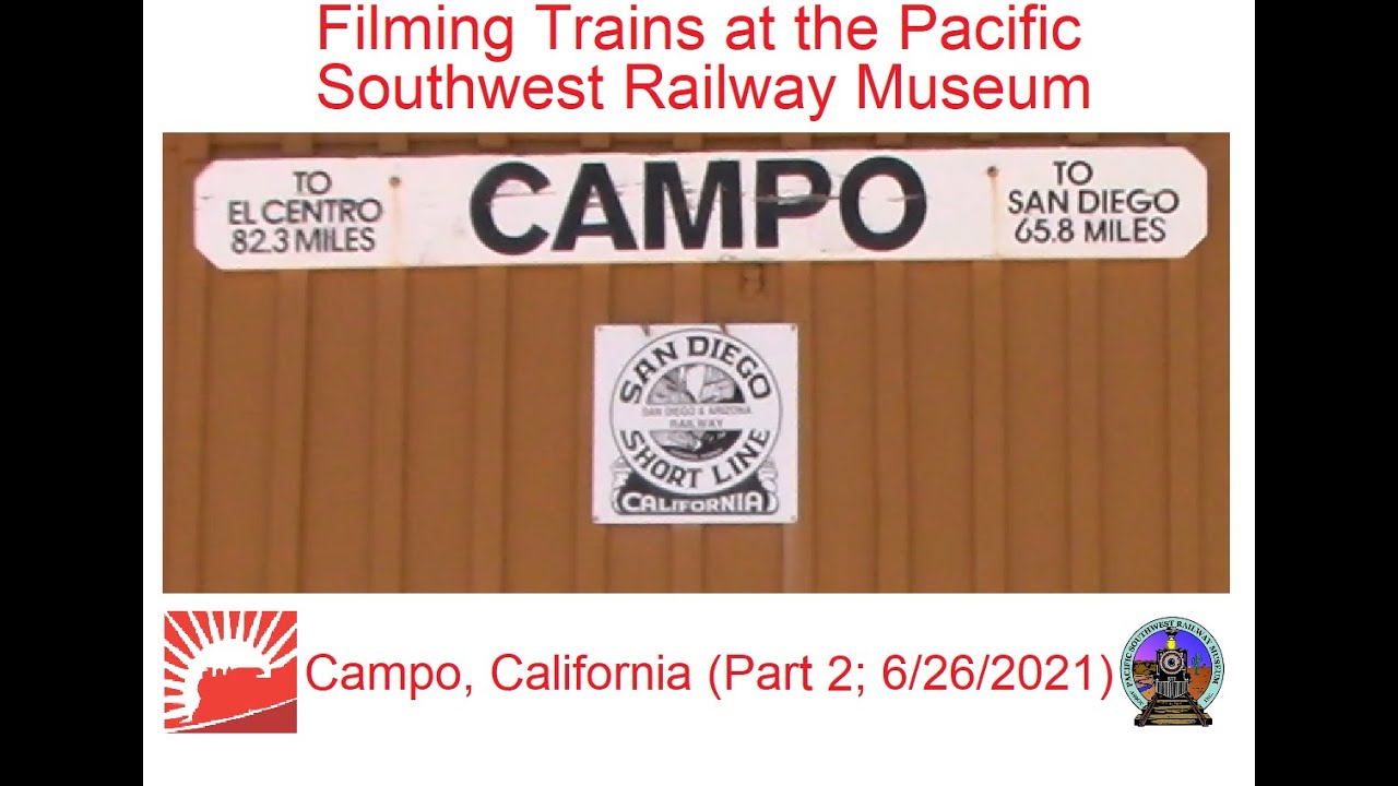 Filming Trains at the Pacific Southwest Railway Museum, Campo ...
