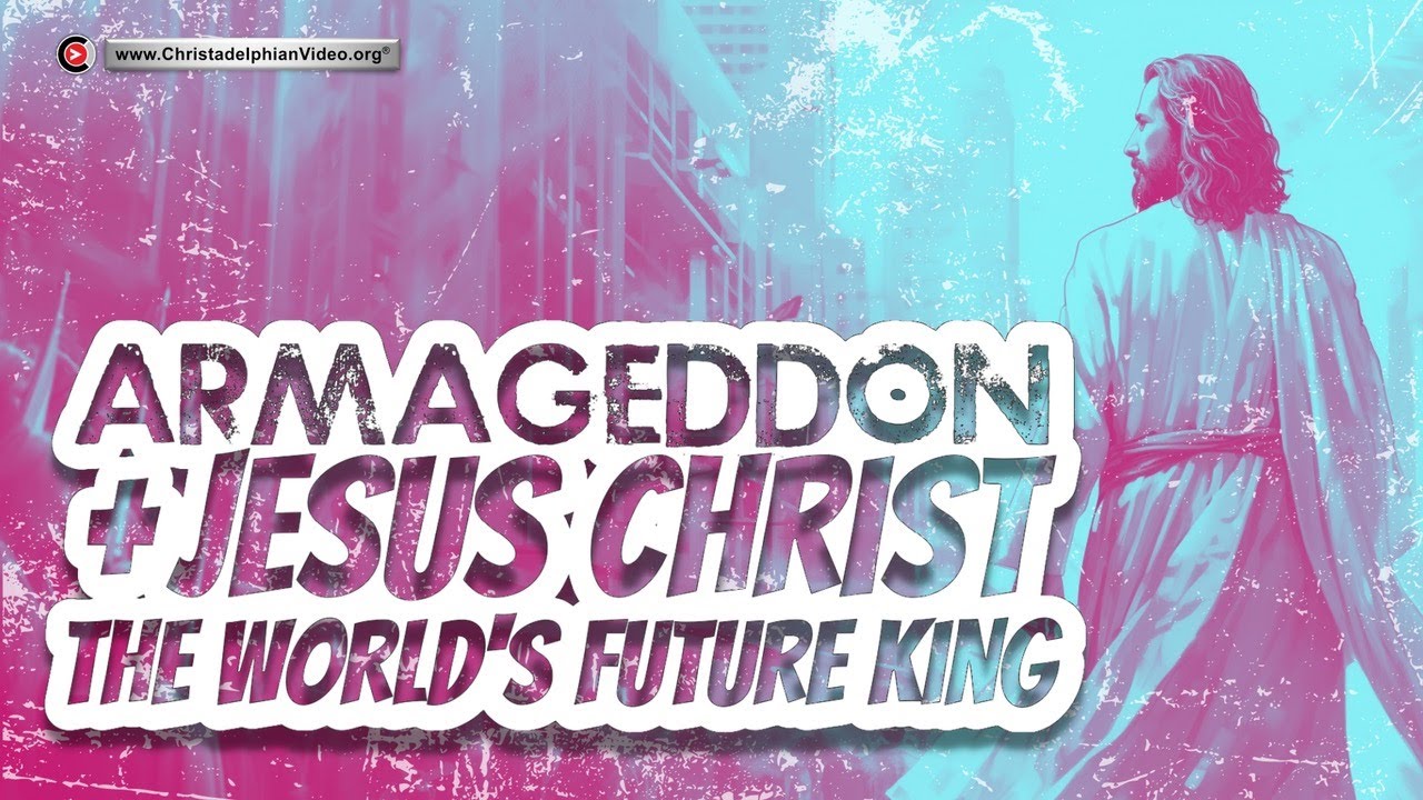 Armageddon and Jesus Christ, The World's Future King. - YouTube