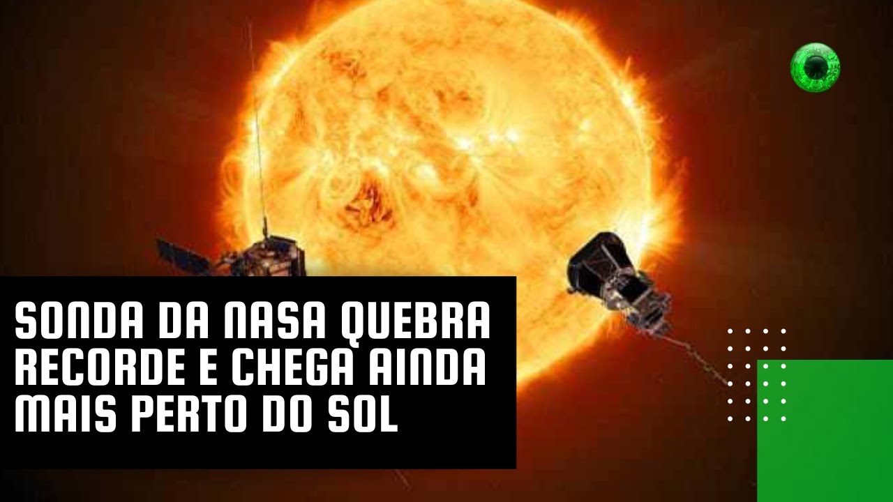 Sonda da NASA quebra recorde e chega ainda mais perto do Sol - YouTube