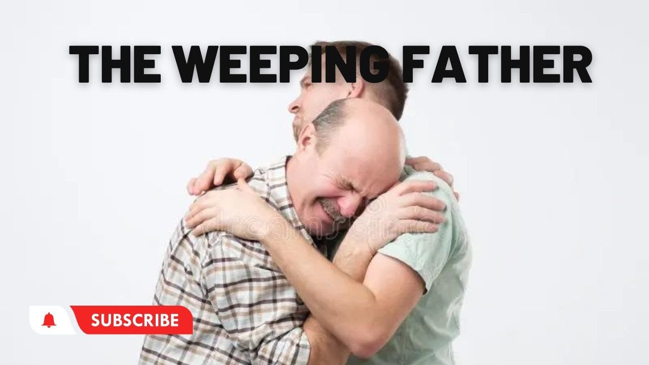 The Weeping Father - YouTube