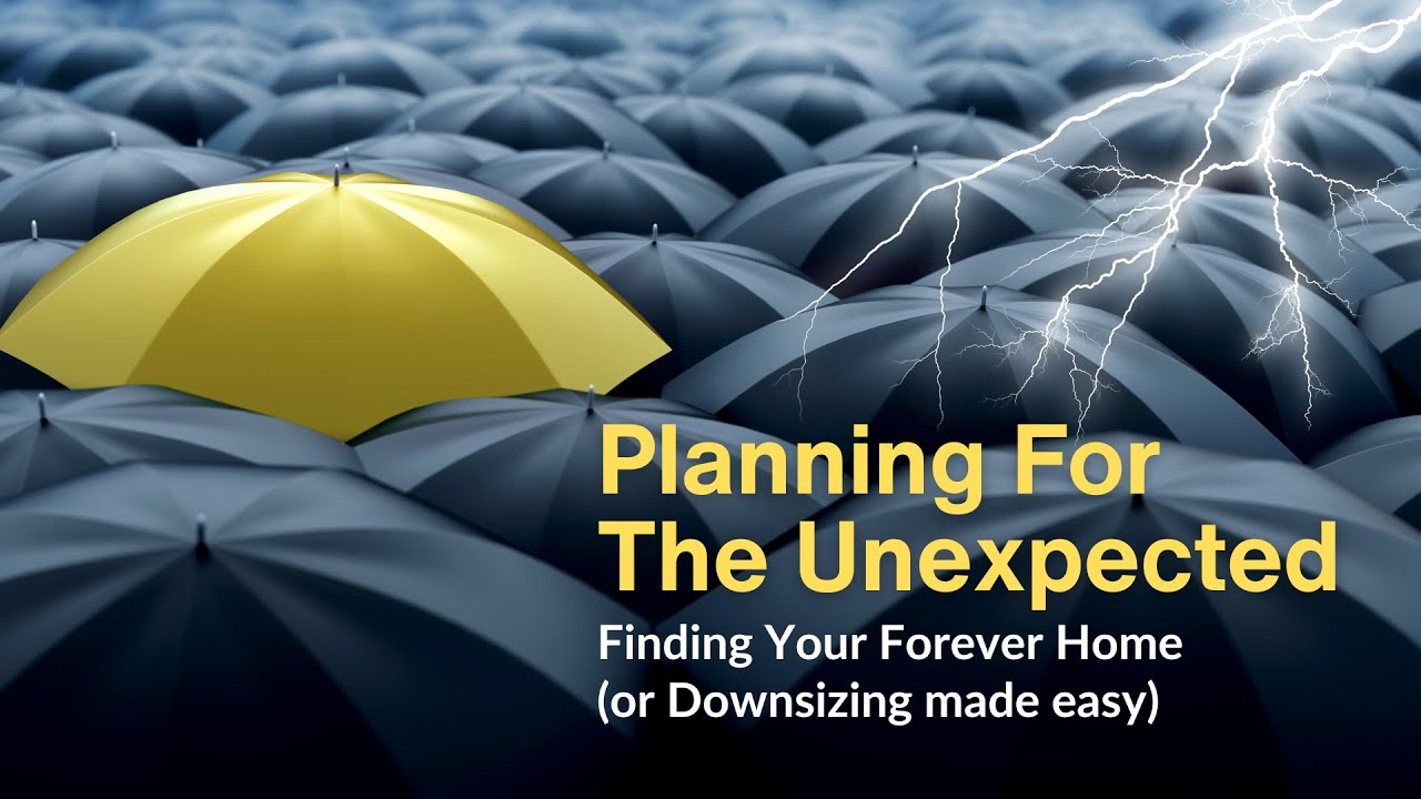 Planning for the Unexpected: Finding Your Forever Home (or Downsizing made easy) Ep 6 - YouTube