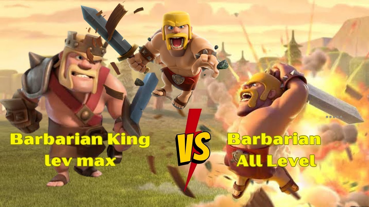 Barbarian King Level Max Vs Barbarian all Level - YouTube