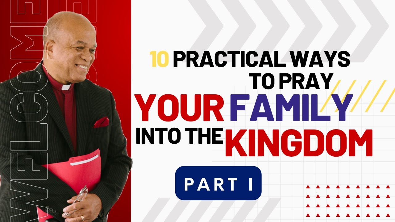 10 Practical Ways on How to Pray Your Family Into the Kingdom - Part I ...
