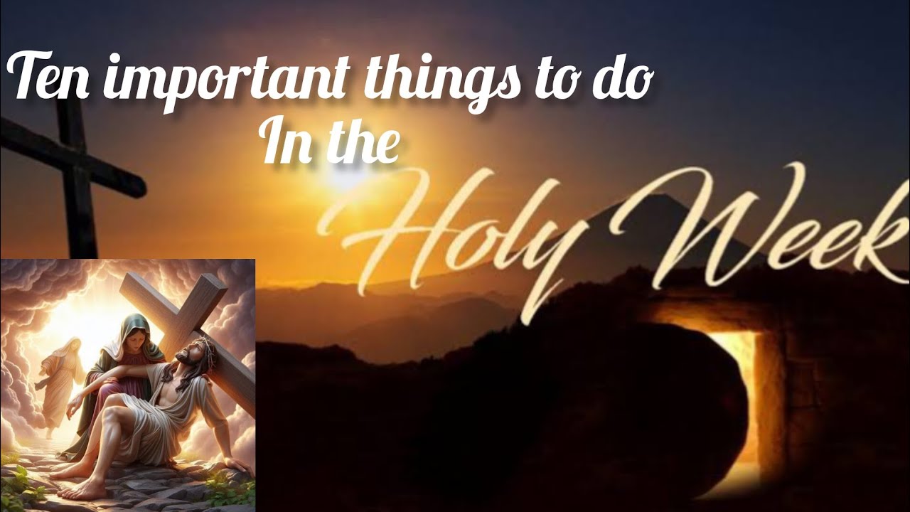 Ten most important things that you should do in the Holy Week - YouTube