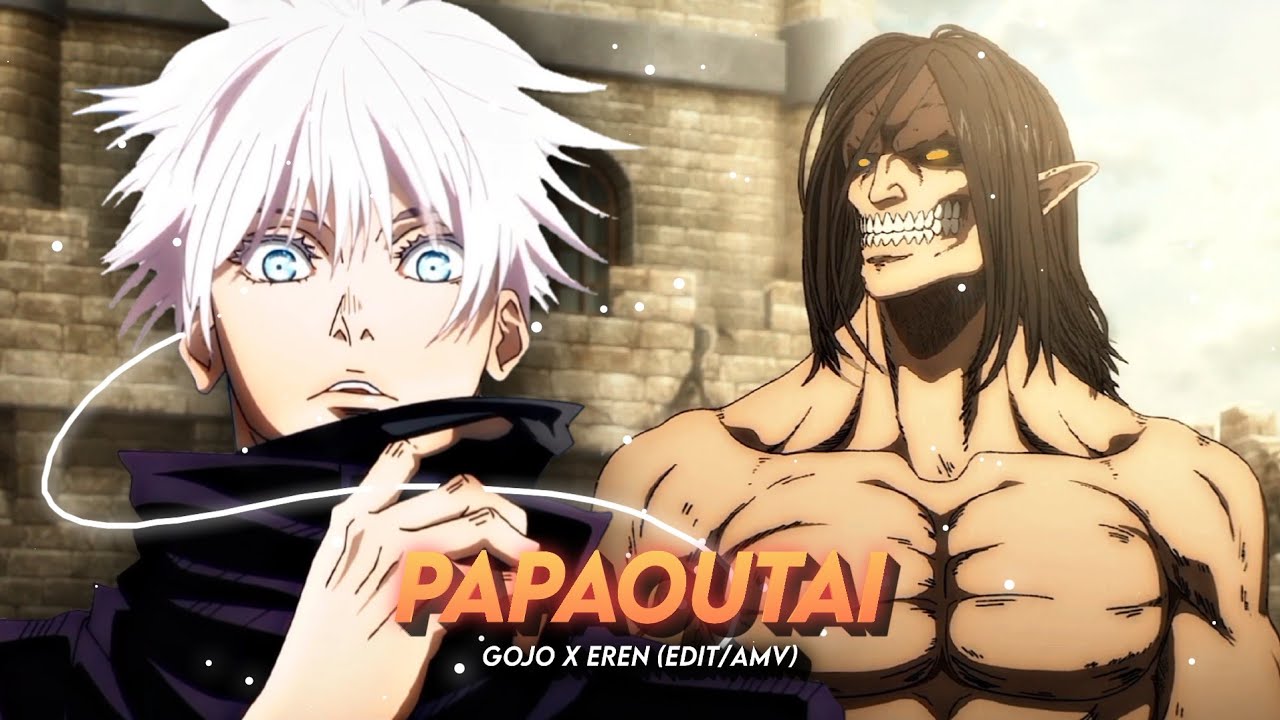 Eren Yeager x Gojo - Papaoutai [Edit/AMV]! AOT X JJK - YouTube