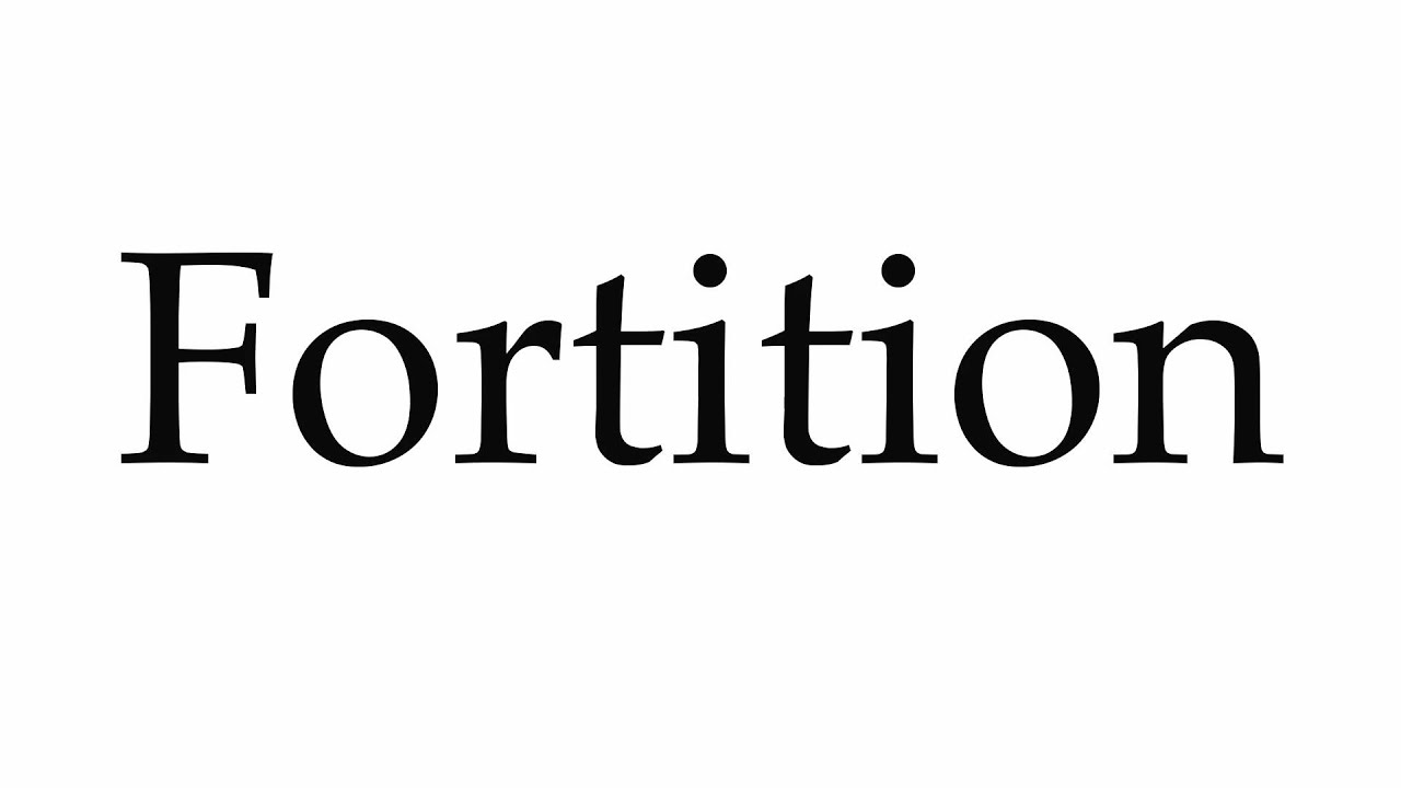 How to Pronounce Fortition - YouTube